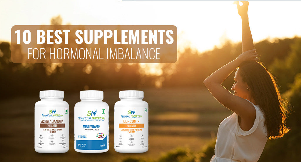 10 Best Supplements for Hormonal Imbalance – Steadfast Nutrition