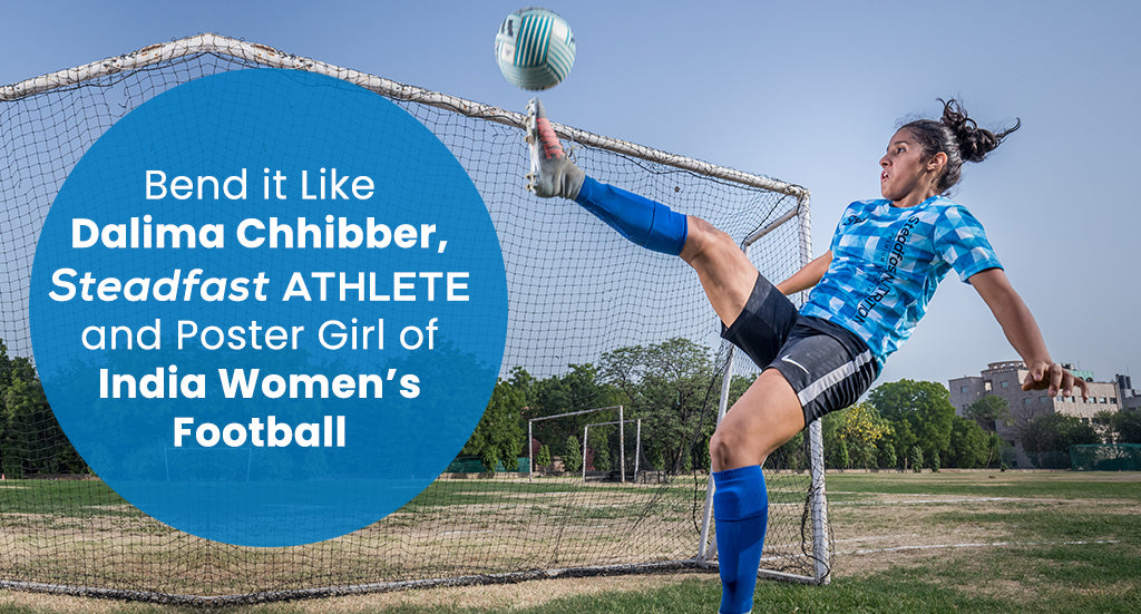 Bend it Like Dalima Chhibber, Steadfast Athlete and Poster Girl of Ind