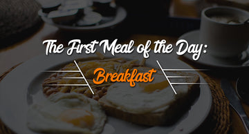 What’s the Fuss About the First Meal of the Day - Breakfast