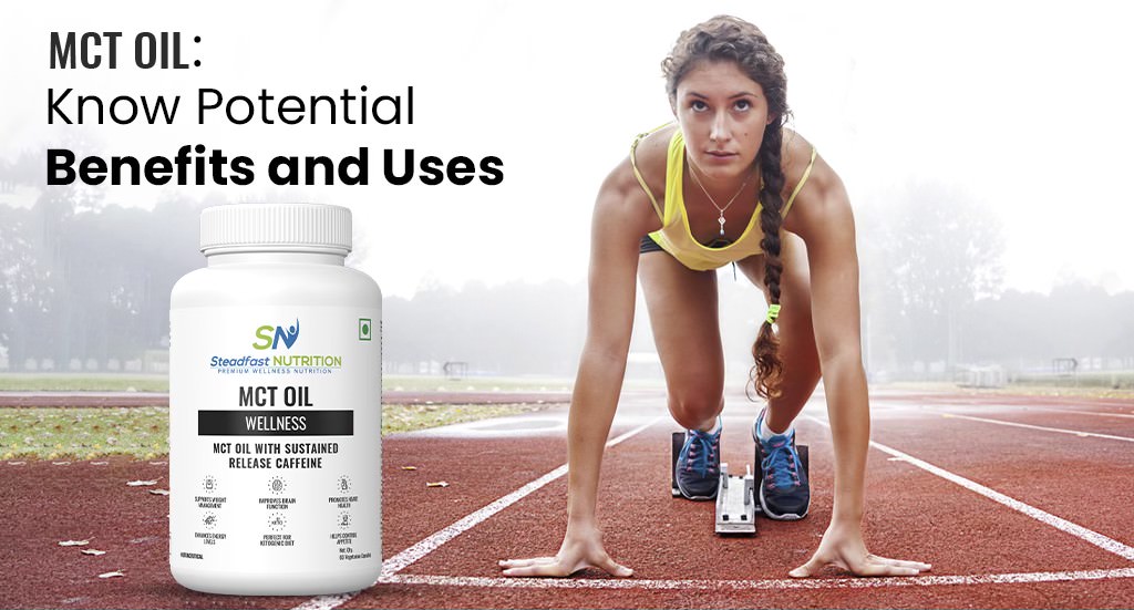 MCT Oil: Know Potential Benefits and Uses – Steadfast Nutrition