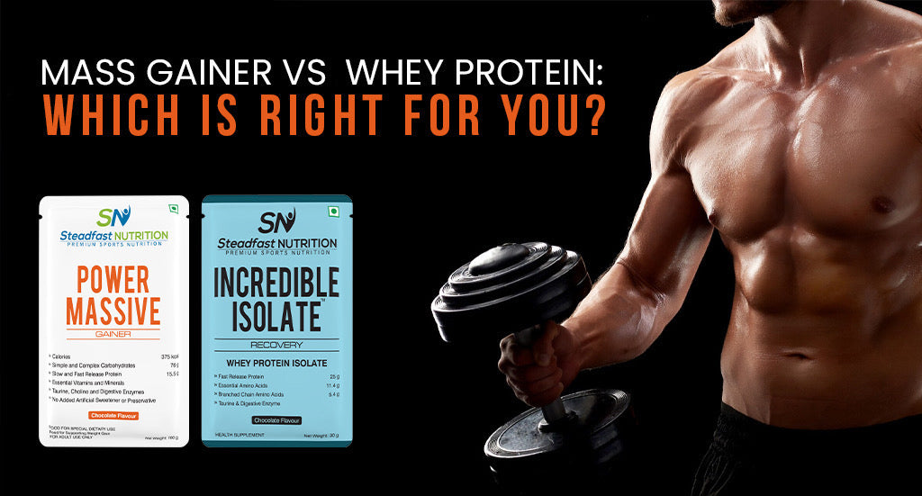 Mass Gainer vs Whey Protein: Which is Right for You? – Steadfast Nutrition
