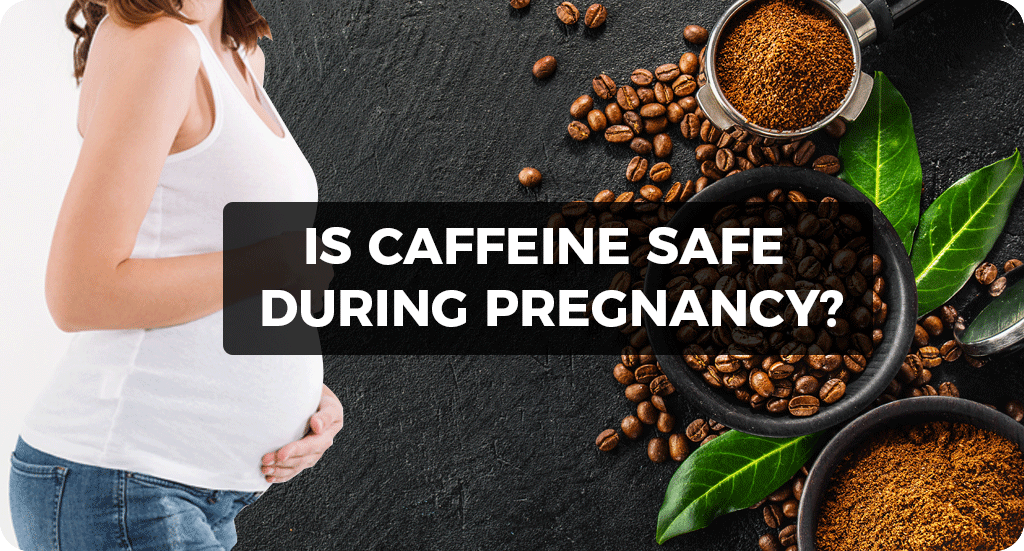 IS CAFFEINE SAFE DURING PREGNANCY? – Steadfast Nutrition