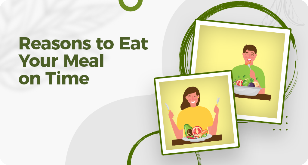 REASONS TO EAT YOUR MEAL ON TIME – Steadfast Nutrition