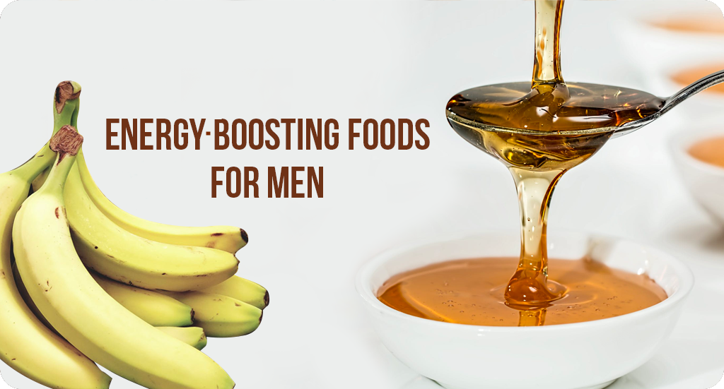 ENERGY-BOOSTING FOODS FOR MEN