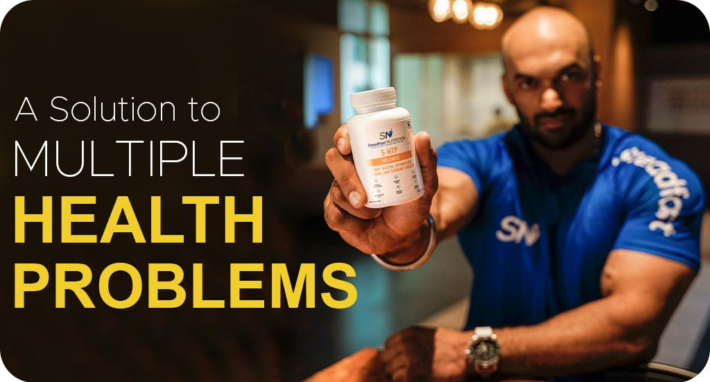 5 HTP - A SOLUTION TO MULTIPLE HEALTH PROBLEMS – Steadfast Nutrition