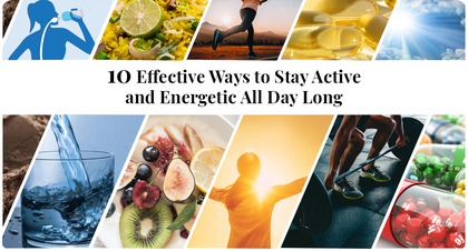 10 EFFECTIVE WAYS TO STAY ACTIVE AND ENERGETIC ALL DAY LONG – Steadfast ...