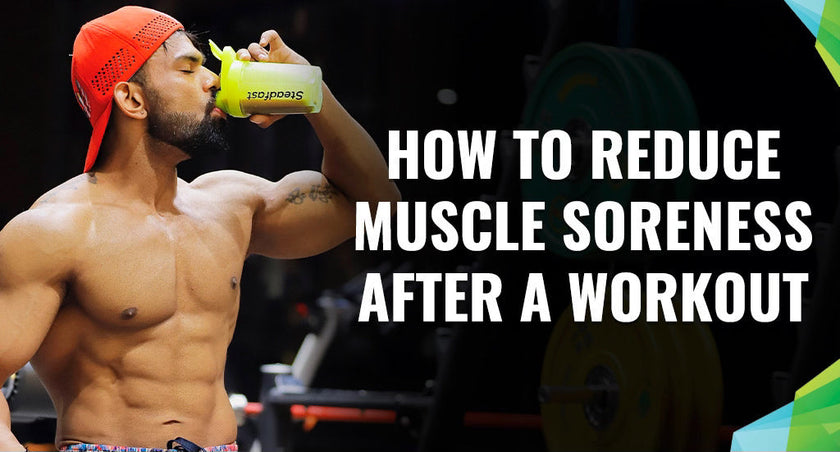 HOW TO REDUCE MUSCLE SORENESS AFTER A WORKOUT – Steadfast Nutrition